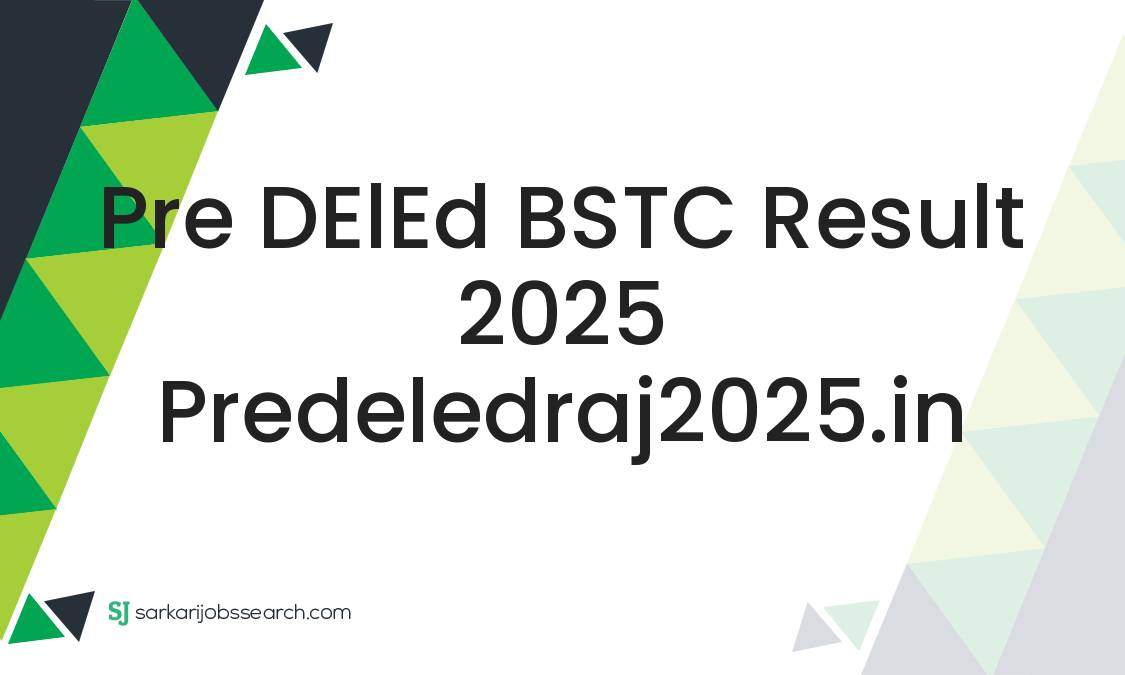 Pre DElEd BSTC Result 2025 predeledraj2025.in - SarkariJobsSearch
