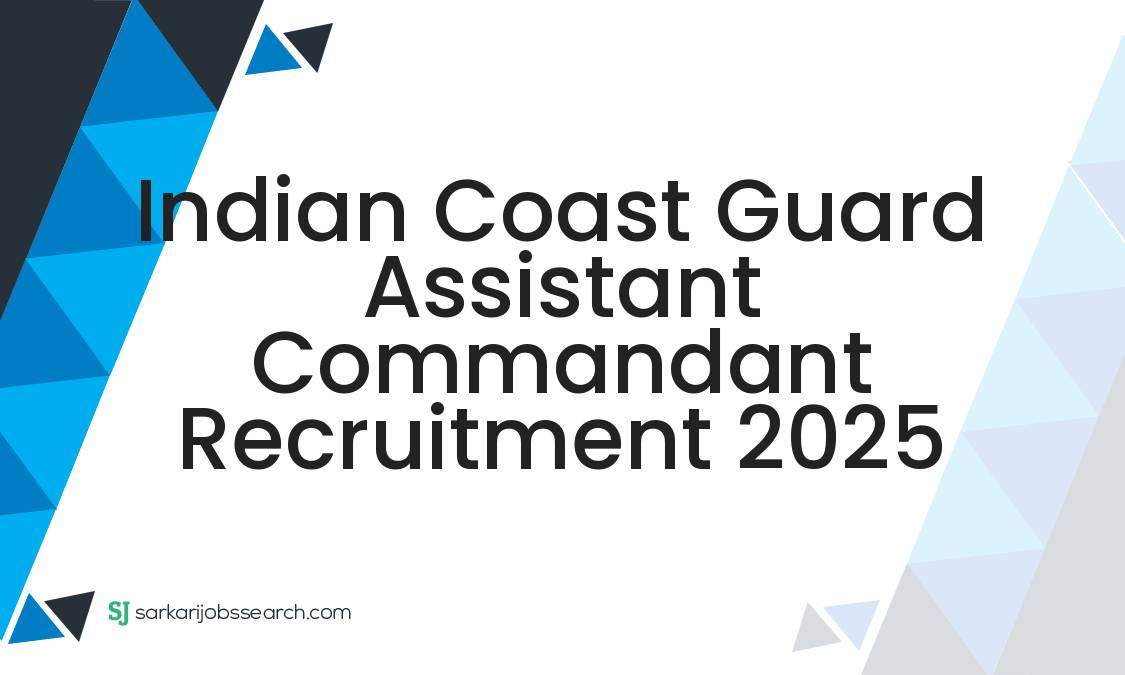 Indian Coast Guard Assistant Commandant Recruitment 2025 ...