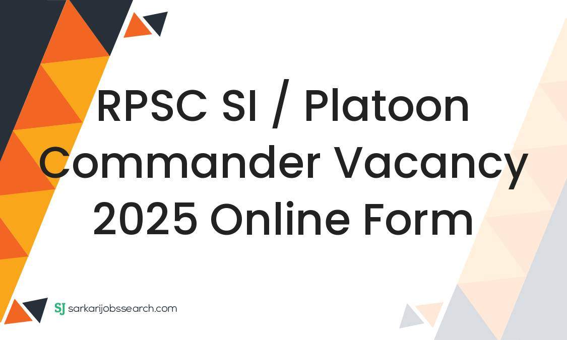 RPSC SI / Platoon Commander Vacancy 2025 Online Form - SarkariJobsSearch