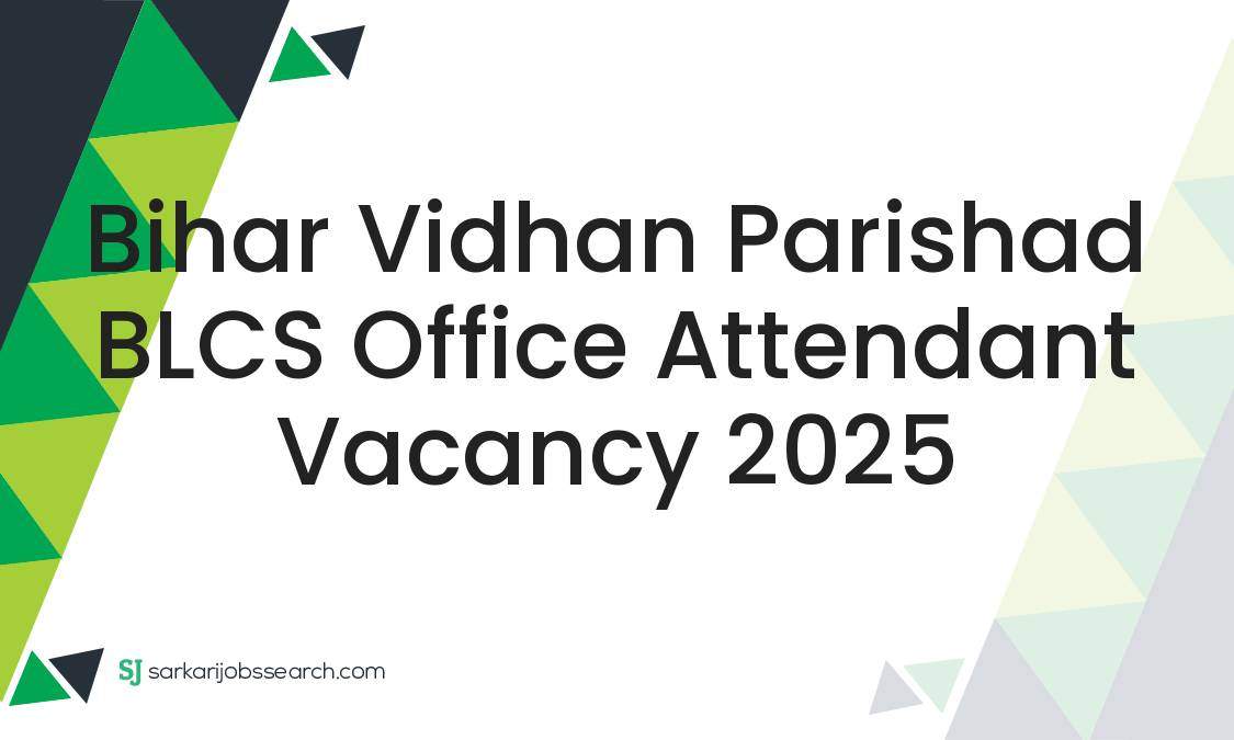 Bihar Vidhan Parishad BLCS Office Attendant Vacancy 2025 ...
