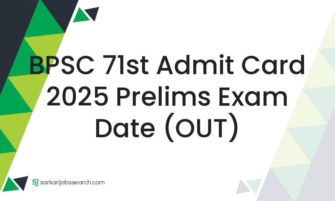 BPSC 71st Admit Card 2025 Prelims Exam Date (OUT) - SarkariJobsSearch