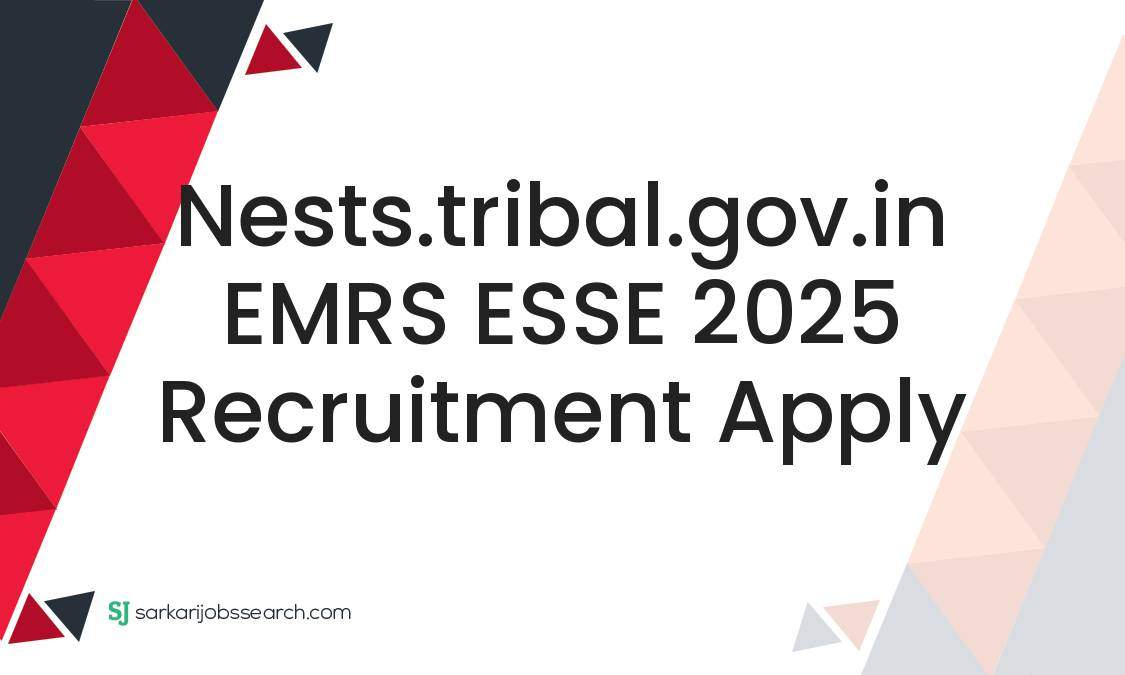 nests.tribal.gov.in EMRS ESSE 2025 Recruitment Apply - SarkariJobsSearch