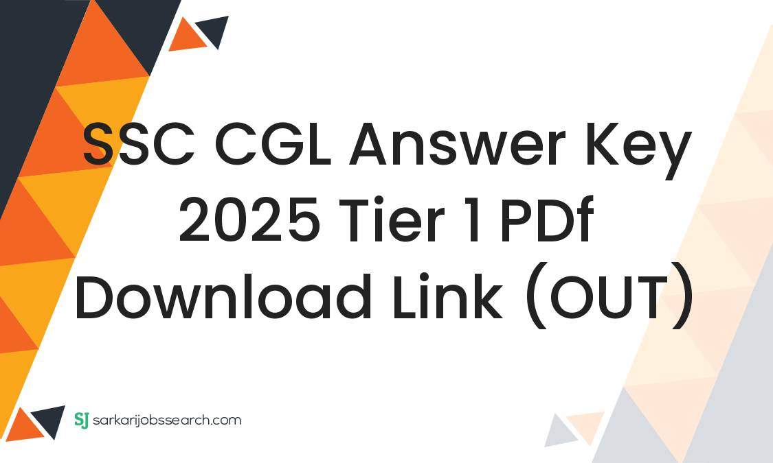 SSC CGL Answer Key 2025 Tier 1 PDf Download Link (OUT) - SarkariJobsSearch