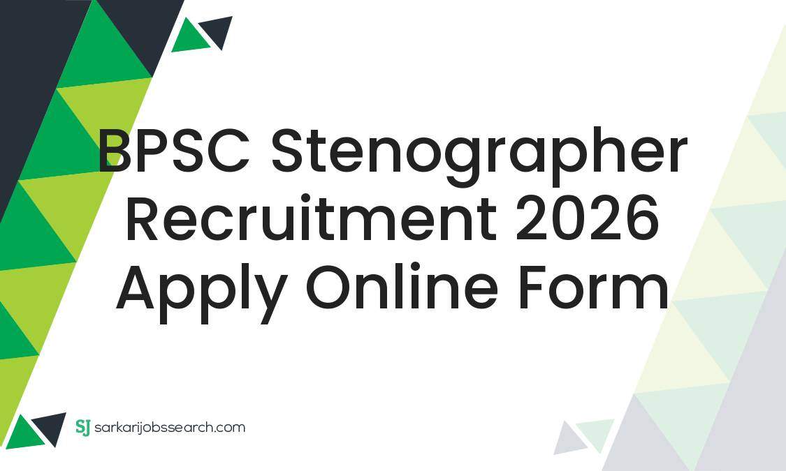 BPSC Stenographer Recruitment 2026 Apply Online Form - SarkariJobsSearch