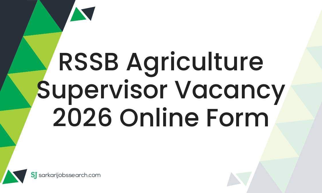 RSSB Agriculture Supervisor Vacancy 2026 Online Form - SarkariJobsSearch