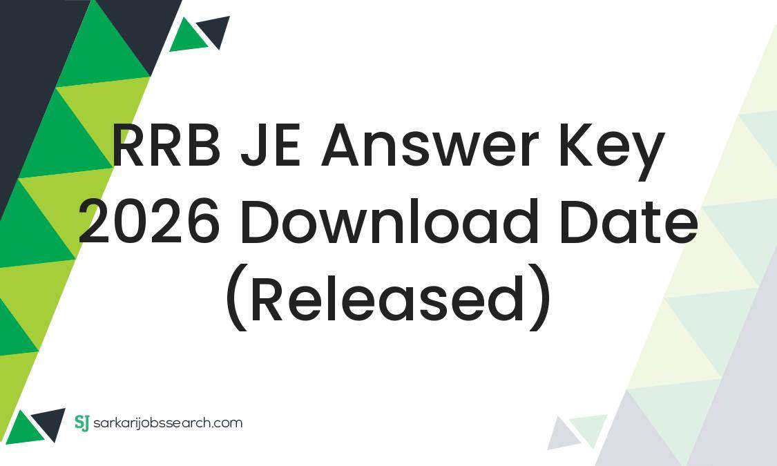 RRB JE Answer Key 2026 Download Date (Released) - SarkariJobsSearch